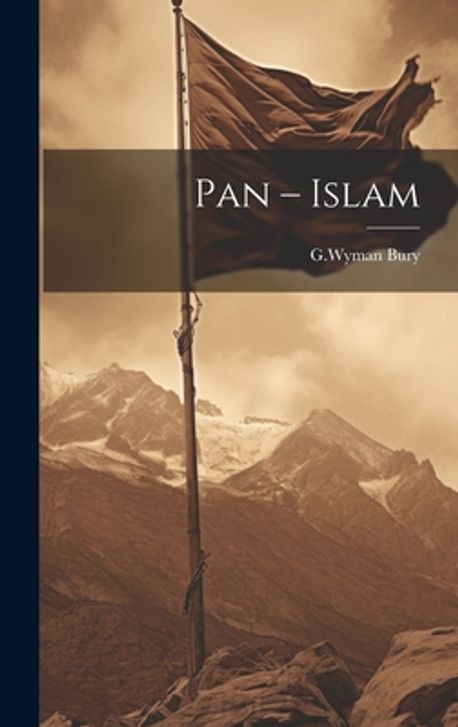 Pan - Islam | Bury, G. Wyman - 교보문고