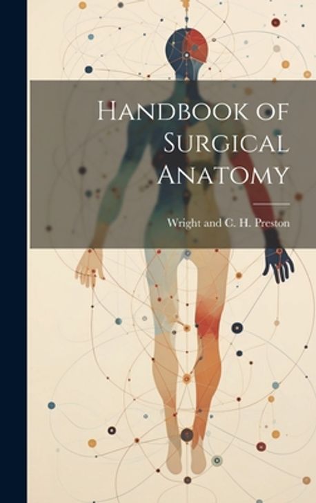 Handbook of Surgical Anatomy | And C. H. Preston, Wright - 교보문고