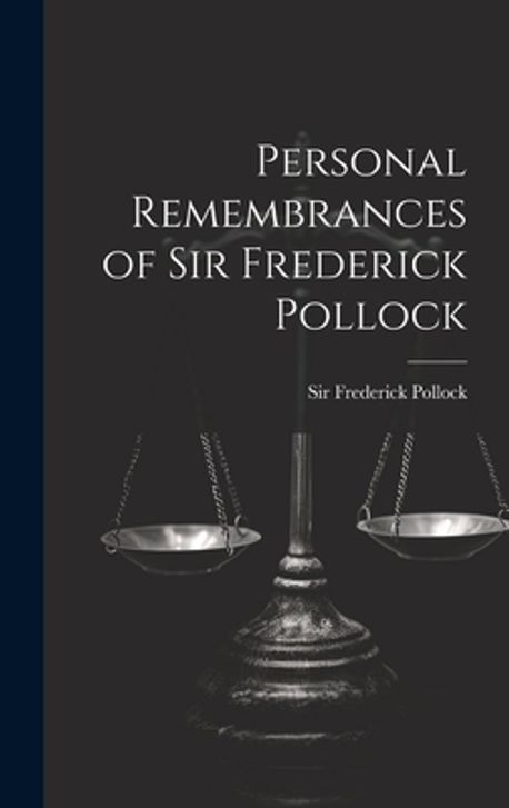 Personal Remembrances of Sir Frederick Pollock | Pollock, Frederick - 교보문고