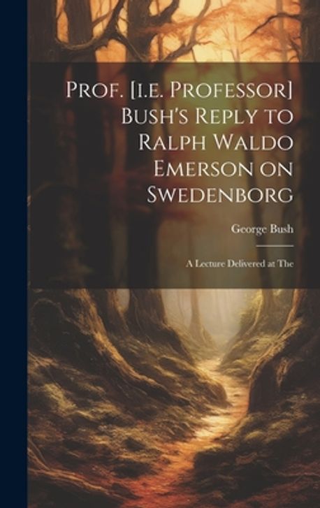 Prof. [i.e. Professor] Bush's Reply to Ralph Waldo Emerson on ...