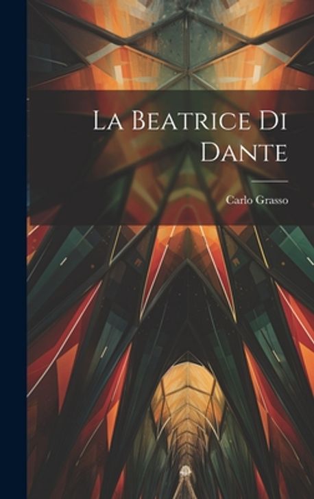 La Beatrice di Dante | Grasso, Carlo - 교보문고