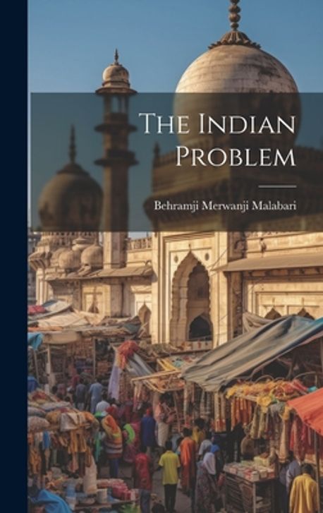 The Indian Problem | Malabari, Behramji Merwanji - 교보문고
