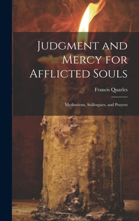 Judgment and Mercy for Afflicted Souls | Francis, Quarles - 교보문고