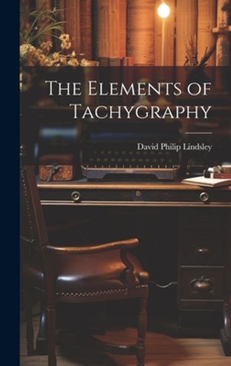 The Elements of Tachygraphy | Lindsley, David Philip - 교보문고