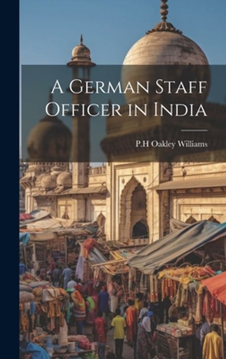 A German Staff Officer in India | Williams, P. H. Oakley - 교보문고