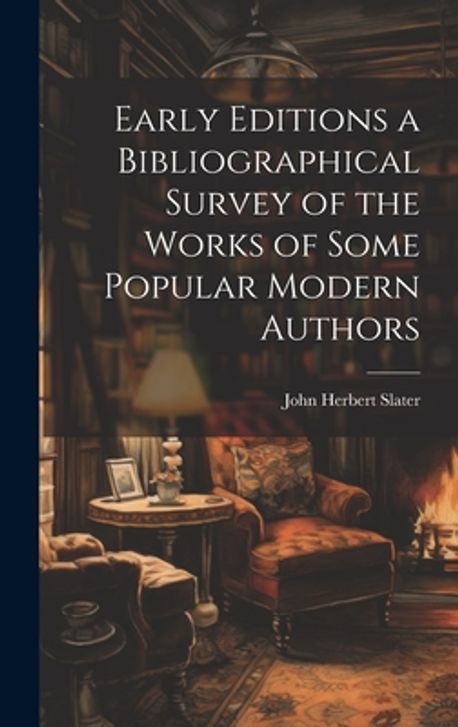 Early Editions a Bibliographical Survey of the Works of Some Popular ...