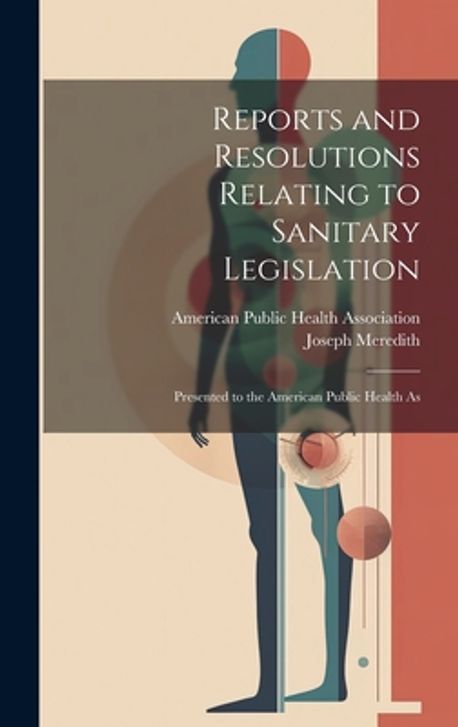 Reports and Resolutions Relating to Sanitary Legislation | Meredith ...