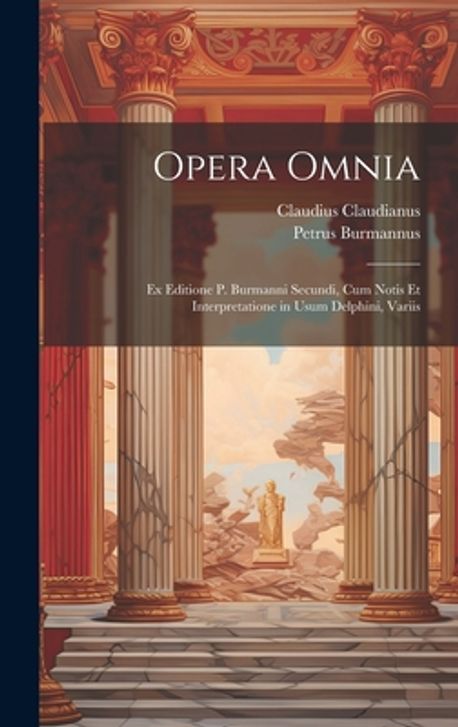 Opera omnia; ex editione P. Burmanni secundi, cum notis et ...