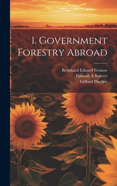 1. Government Forestry Abroad | Fernow, Bernhard Eduard - 교보문고