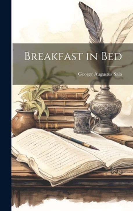 Breakfast in Bed | Sala, George Augustus - 교보문고