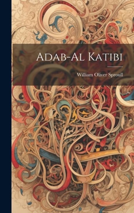 Adab-Al Katibi | Sproull, William Oliver - 교보문고