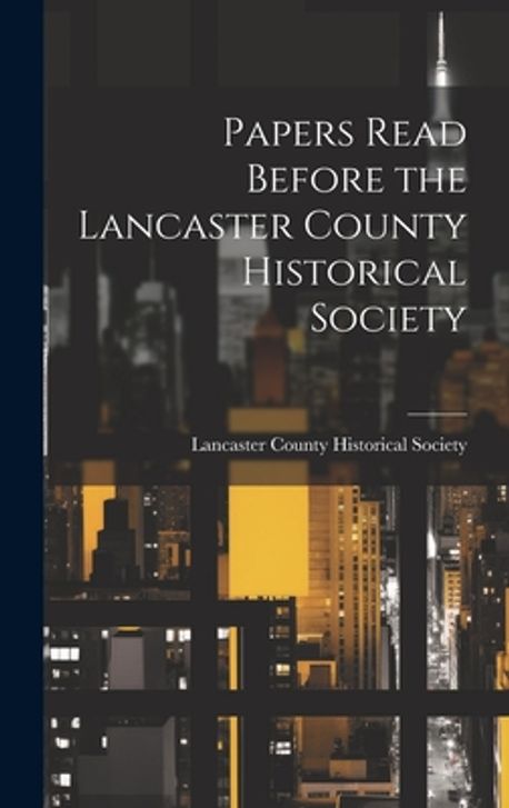 Papers Read Before the Lancaster County Historical Society | Lancaster ...