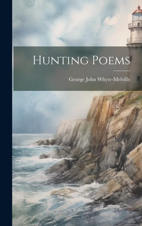 Hunting Poems | Whyte-Melville, George John - 교보문고