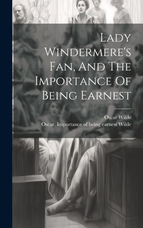 Lady Windermere's Fan, And The Importance Of Being Earnest | Wilde ...