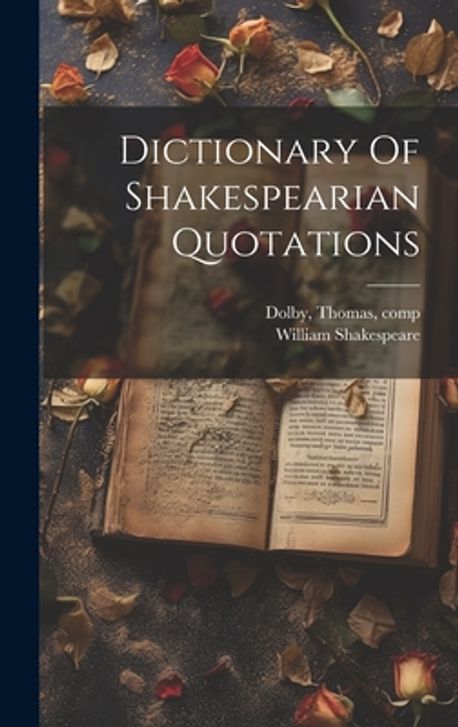 Dictionary Of Shakespearian Quotations | Shakespeare, William - 교보문고