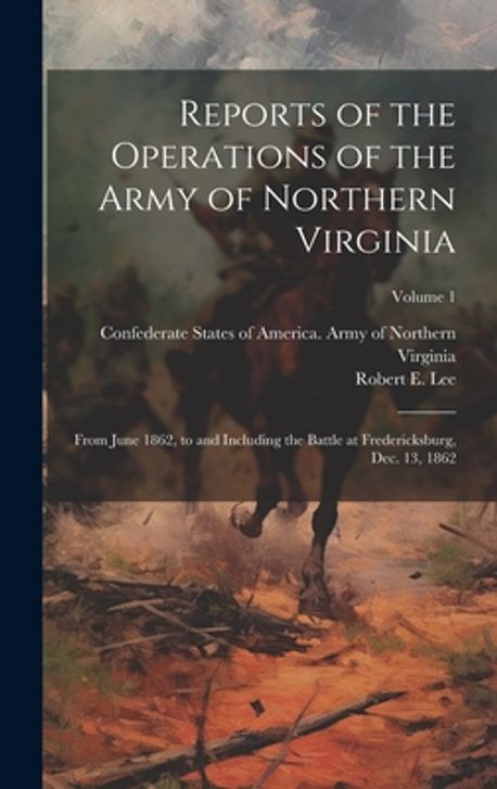 Reports of the Operations of the Army of Northern Virginia ...