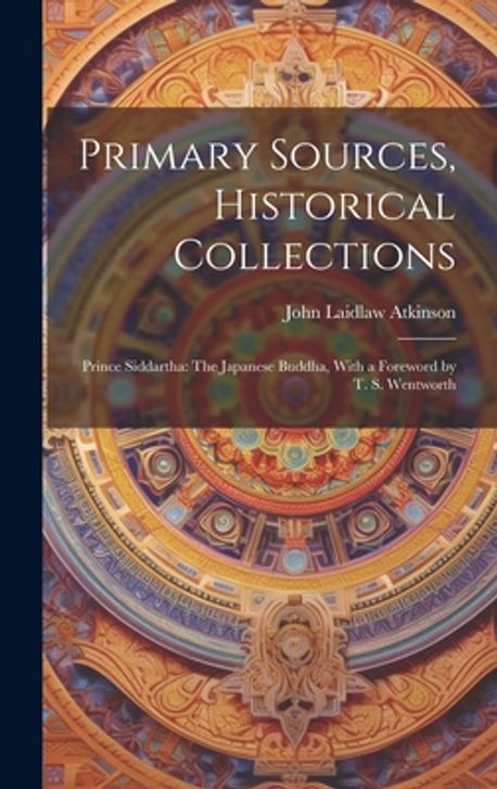 Primary Sources, Historical Collections | Atkinson, John Laidlaw - 교보문고