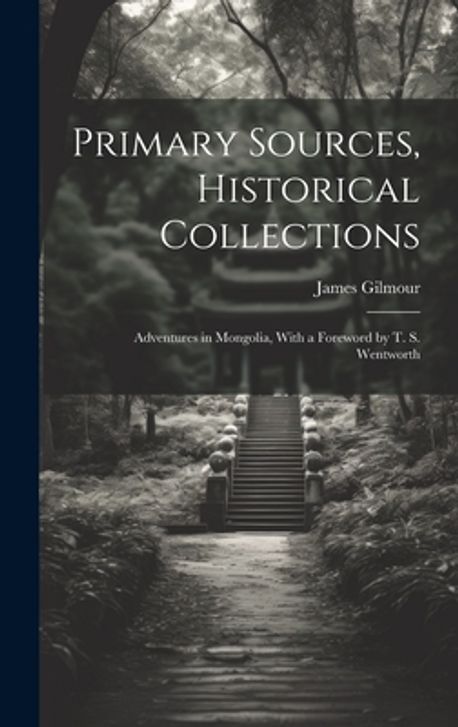 Primary Sources, Historical Collections | Gilmour, James - 교보문고