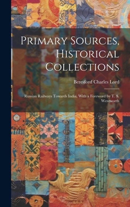 Primary Sources, Historical Collections | Lord, Beresford Charles - 교보문고