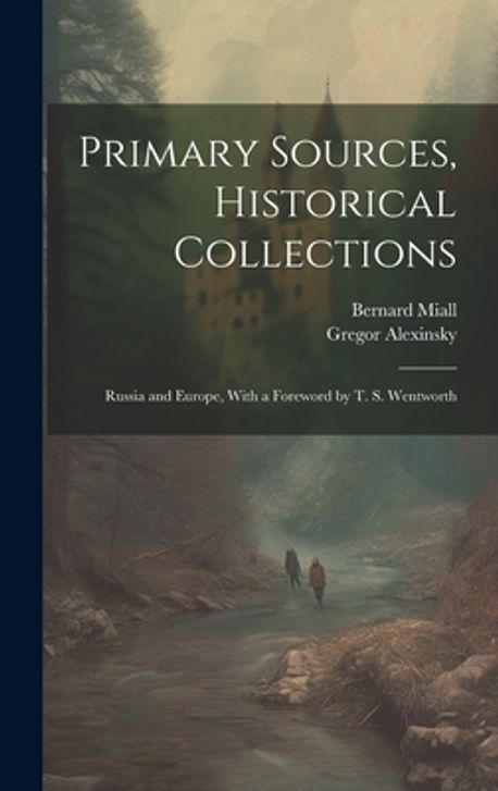Primary Sources, Historical Collections | Alexinsky, Gregor - 교보문고