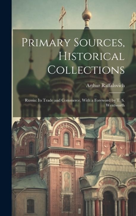 Primary Sources, Historical Collections | Raffalovich, Arthur - 교보문고