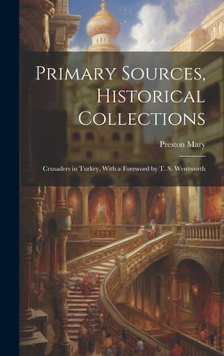 Primary Sources, Historical Collections | Mary, Preston - 교보문고