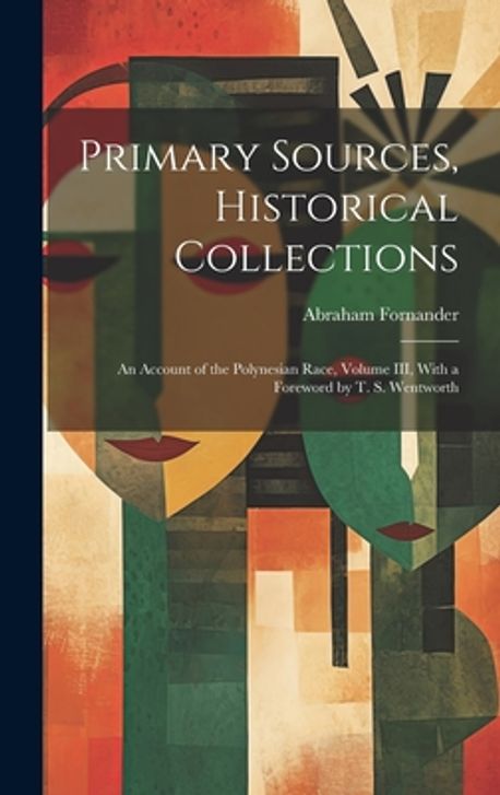 Primary Sources, Historical Collections | Fornander, Abraham - 교보문고