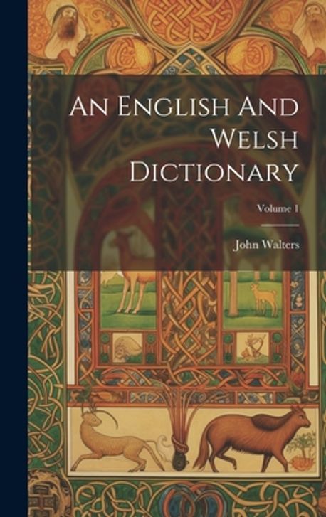 An English And Welsh Dictionary; Volume 1 | Walters, John - 교보문고