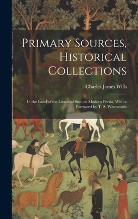 Primary Sources, Historical Collections | Wills, Charles James - 교보문고