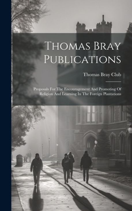 Thomas Bray Publications | Club, Thomas Bray - 교보문고