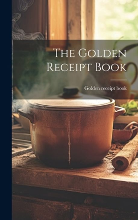 The Golden Receipt Book | Book, Golden Receipt - 교보문고
