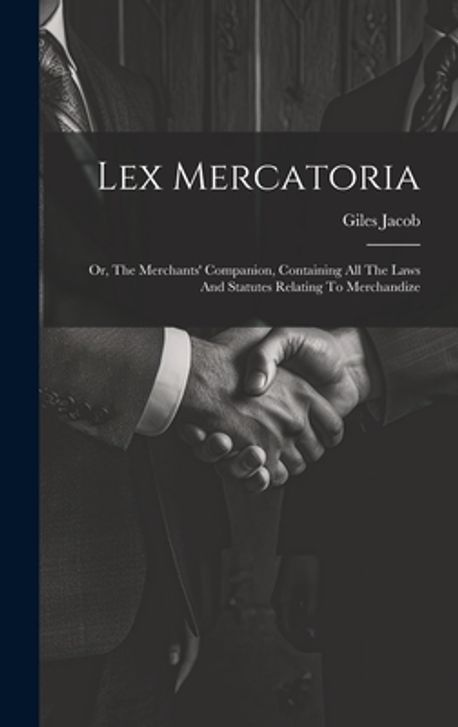 Lex Mercatoria | Jacob, Giles - 교보문고