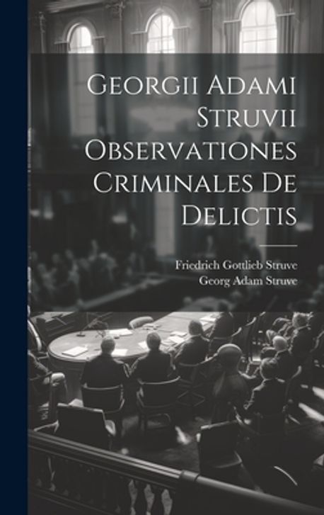 Georgii Adami Struvii Observationes Criminales De Delictis | Struve ...