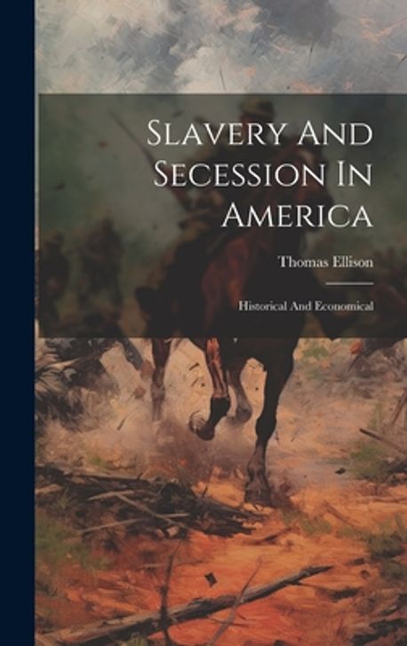Slavery And Secession In America | Ellison, Thomas - 교보문고