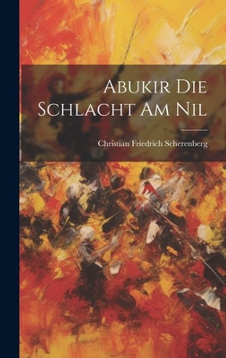 Abukir Die Schlacht Am Nil | Scherenberg, Christian Friedrich - 교보문고