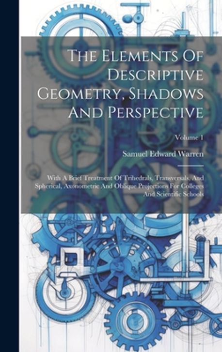 The Elements Of Descriptive Geometry, Shadows And Perspective | Warren ...