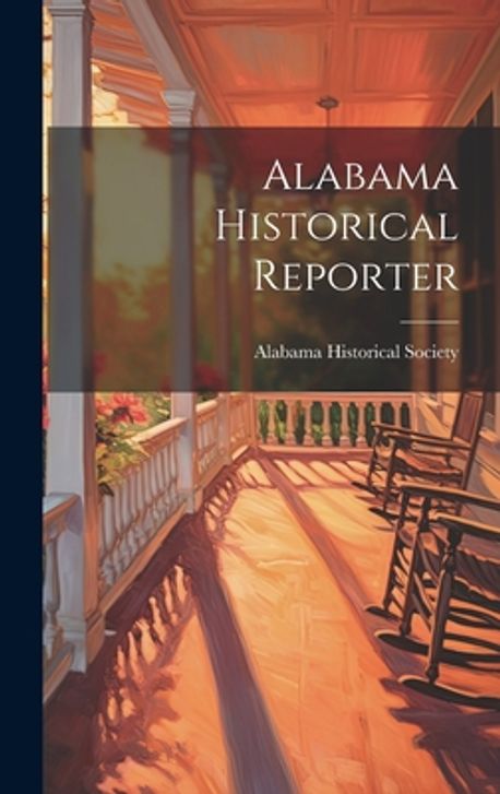 Alabama Historical Reporter | Society, Alabama Historical - 교보문고