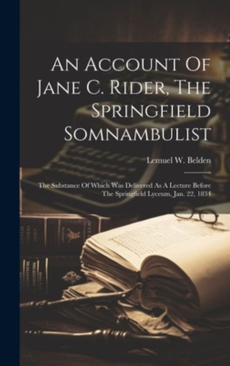An Account Of Jane C. Rider, The Springfield Somnambulist | Belden ...