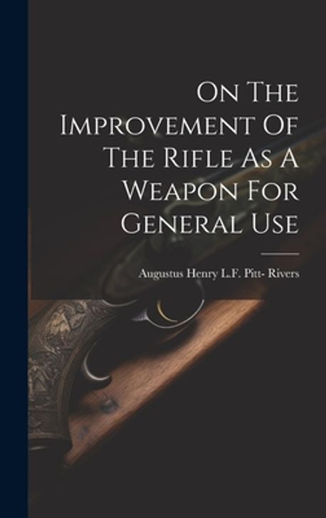 On The Improvement Of The Rifle As A Weapon For General Use | Augustus ...
