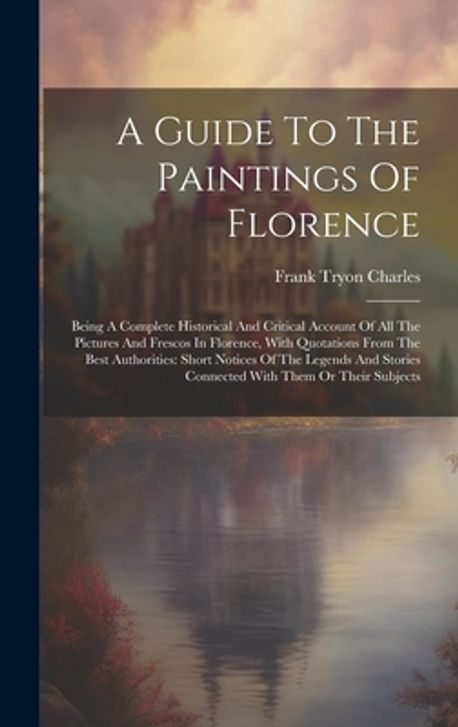 A Guide To The Paintings Of Florence | Charles, Frank Tryon - 교보문고