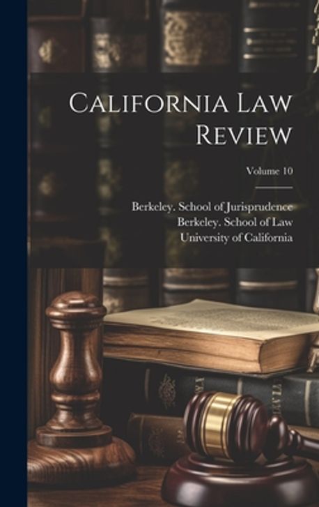 California Law Review; Volume 10 | California, University of - 교보문고