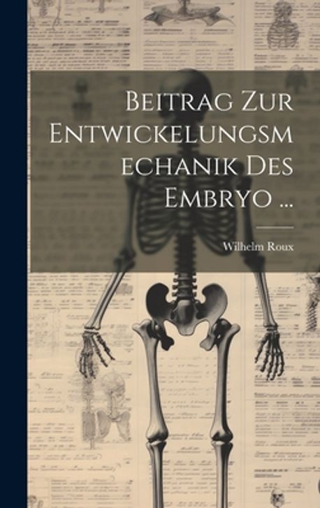 Beitrag Zur Entwickelungsmechanik Des Embryo ... | Roux, Wilhelm - 교보문고