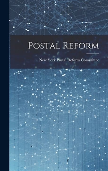 Postal Reform | New York Postal Reform Committee - 교보문고