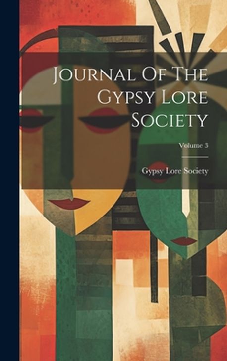 Journal Of The Gypsy Lore Society; Volume 3 | Society, Gypsy Lore - 교보문고