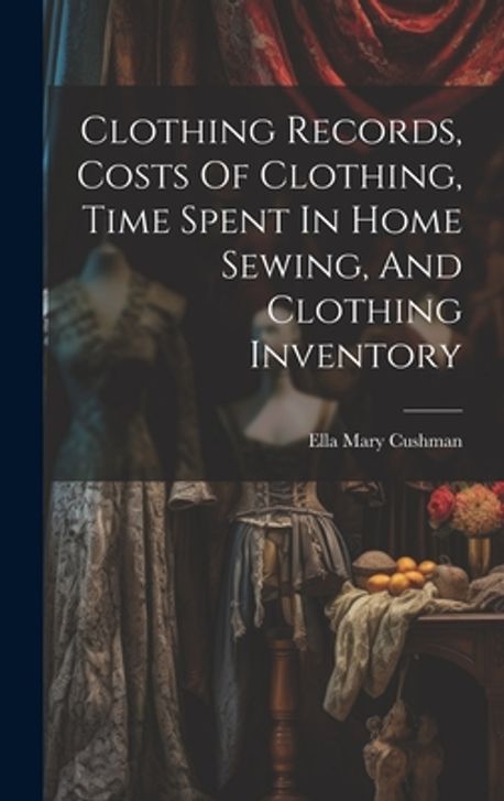 Clothing Records, Costs Of Clothing, Time Spent In Home Sewing, And ...