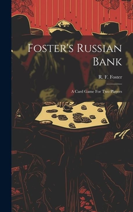 Foster's Russian Bank; A Card Game For Two Players | Foster, R. F ...