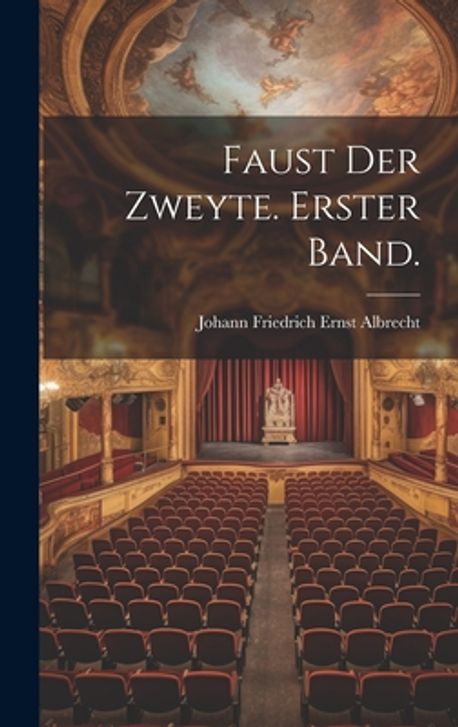 Faust der zweyte. Erster Band. | Johann Friedrich Ernst Albrecht - 교보문고