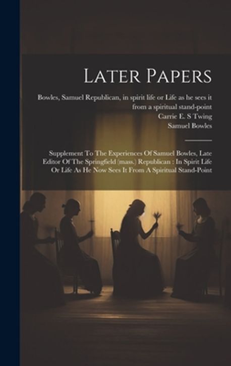 Later Papers | (Spirit), Bowles Samuel - 교보문고