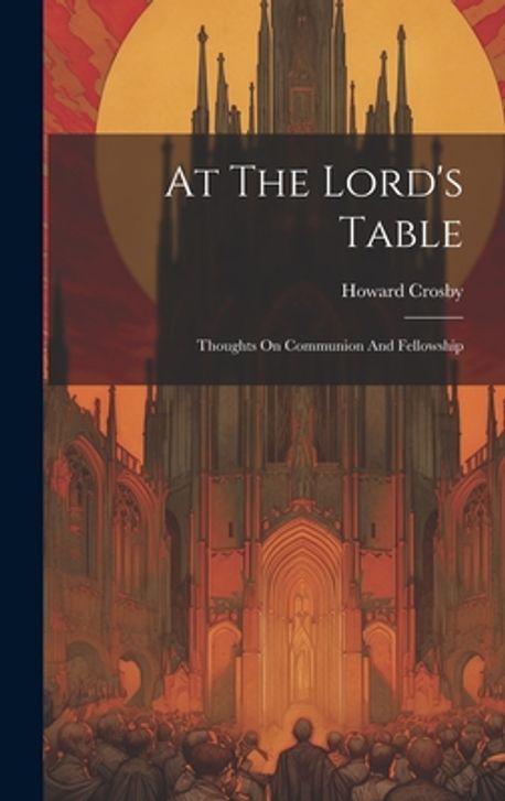 At The Lord's Table | Crosby, Howard - 교보문고