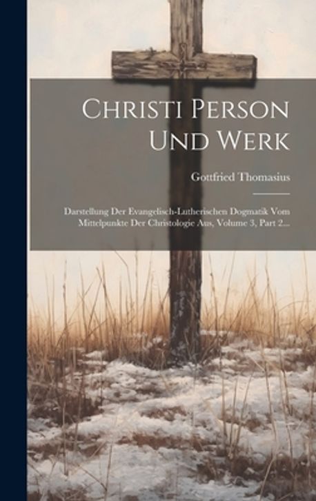 Christi Person Und Werk | Thomasius, Gottfried - 교보문고